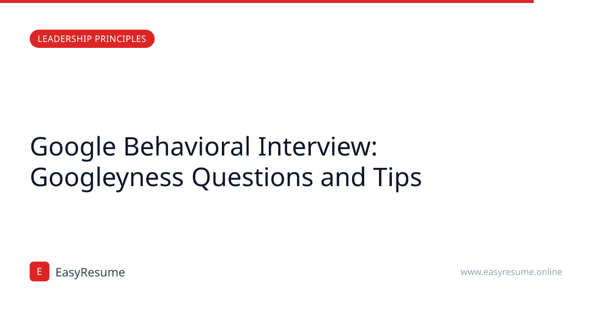 Google Behavioral Interview: Googleyness Questions and Tips